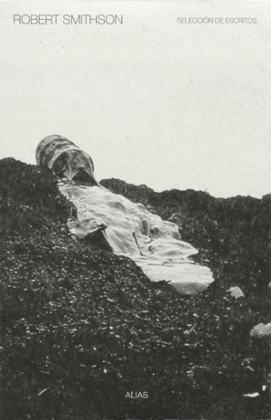 ROBERT SMITHSON, SELECCION DE ESCRITOS. SMITHSON, ROBERT. 9786077985051 ...